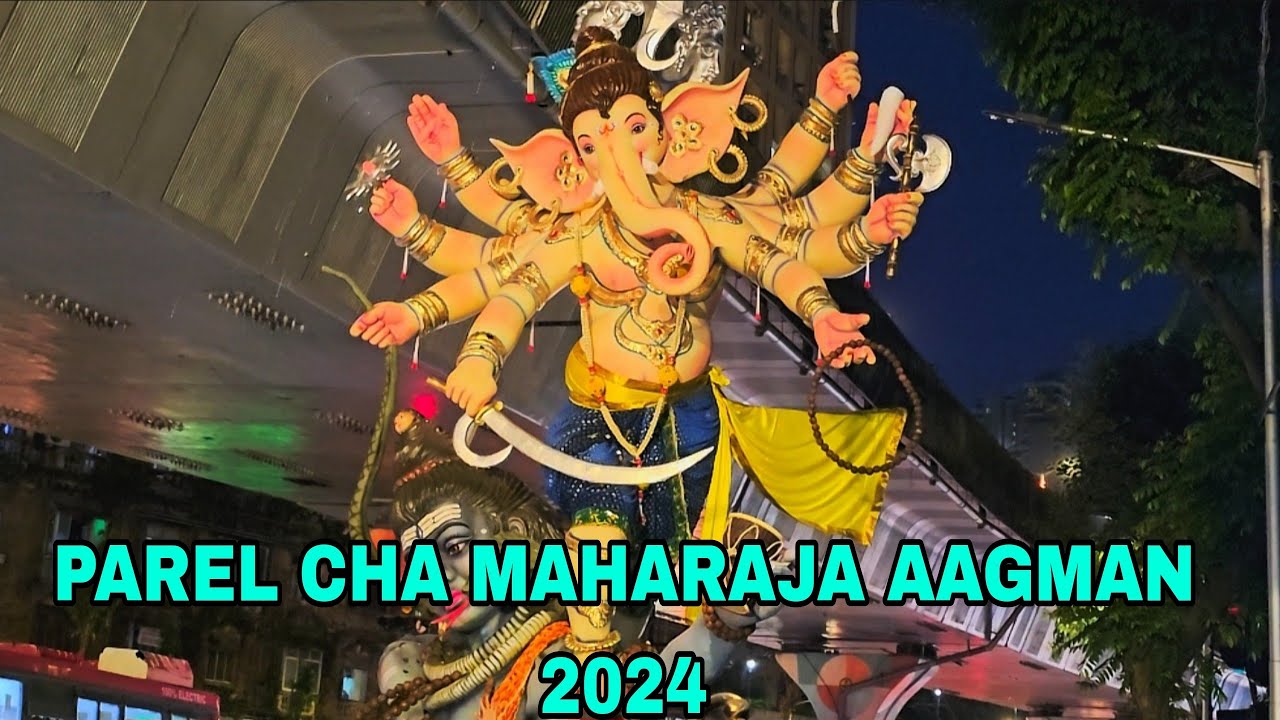 PAREL CHA MAHARAJA MAHA AAGMAN SOHALA 2024 | MUMBAI GANPATI AAGMAN ...