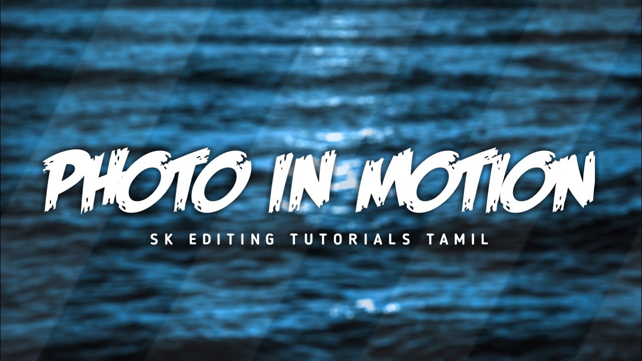 Photo in Motion App Tamil| Mobile Editing TAMIL| SK Editing Tutorials - YouTube