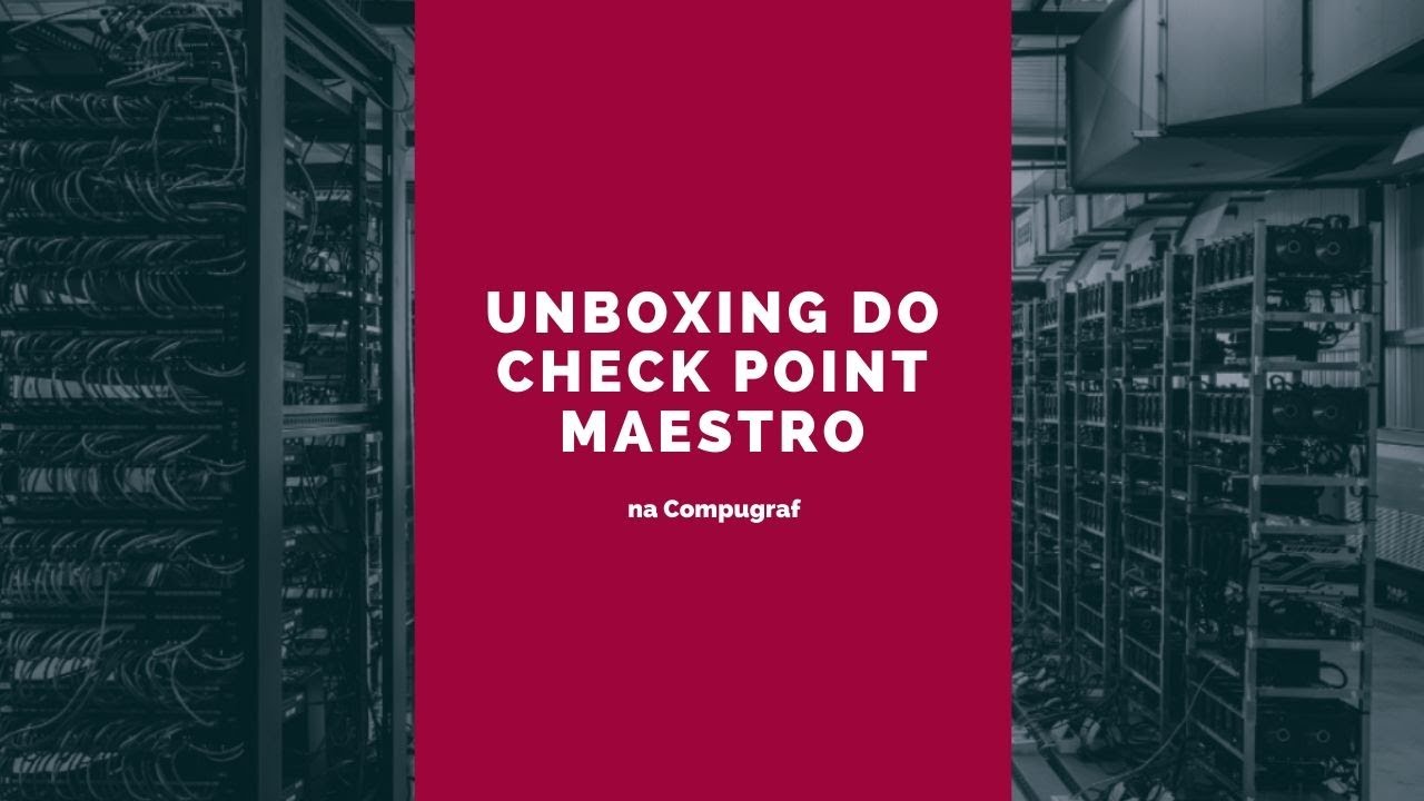 Unboxing do Check Point Maestro na Compugraf - YouTube