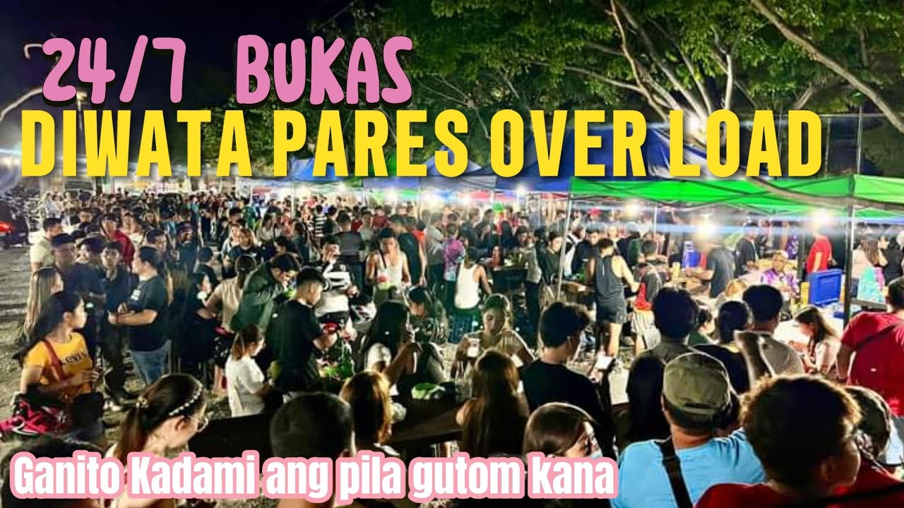 SA DAMI NG PILA SA PARES OVER LOAD NI DIWATA MAKAKAIN KAPABA 24/7 BUKAS ...