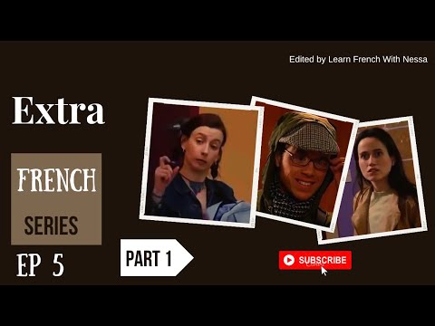 Extra French Series |Episode 5 Eng & Fr Subtitles.