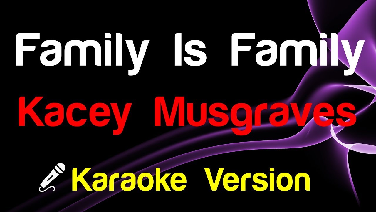 🎤 Kacey Musgraves - Family Is Family (Karaoke Version) - YouTube Music