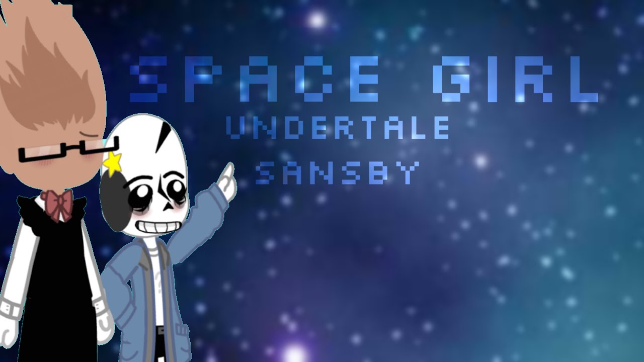 Space girl// undertale// 2.01k special!!// sansby - YouTube