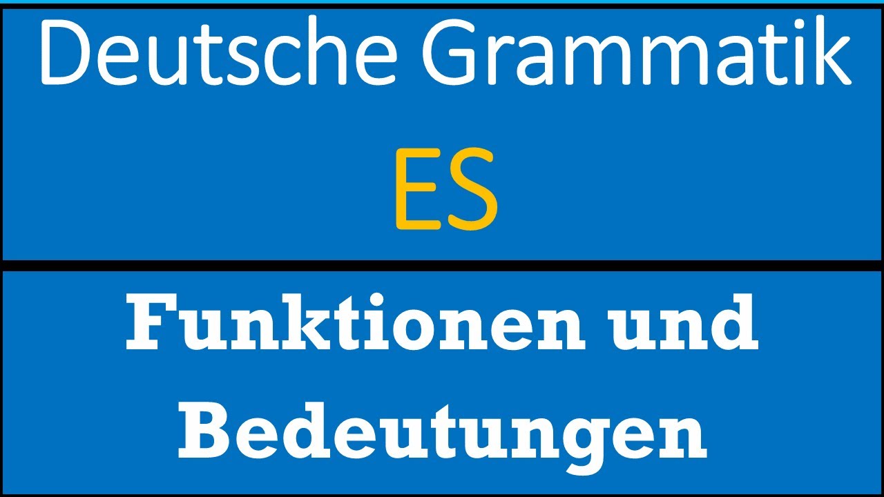 Es Funktionen und Bedeutungen | Deutsche Grammatik | Verwendung von ES ...