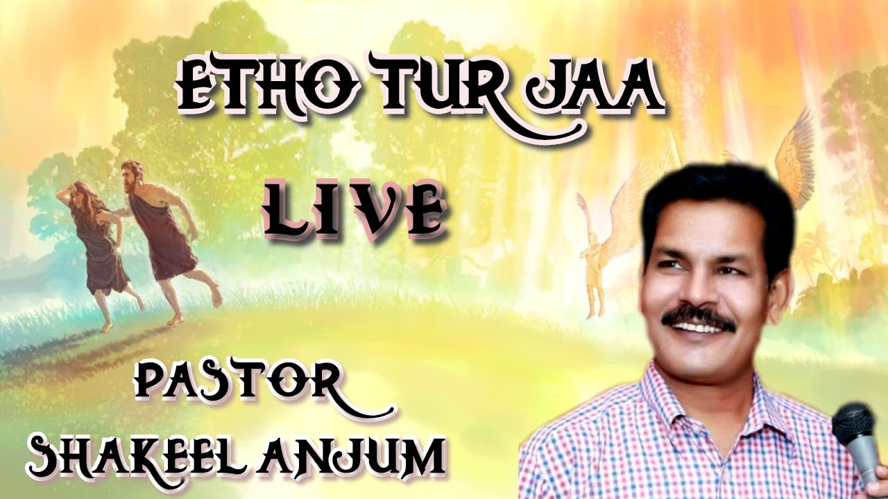 Etho Tur Jaa | Pastor Shakeel Anjum | live - YouTube