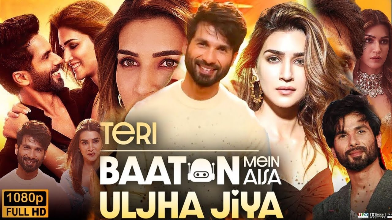 Teri Baaton Mein Aisa Uljha Jiya Full Movie | Shahid Kapoor | Kriti ...