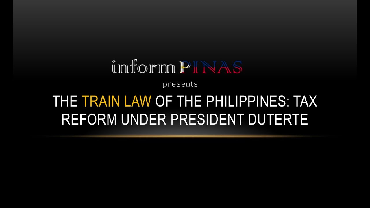 The TRAIN Law of the Philippines: Tax Reform under President Duterte ...