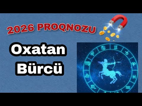 OXATAN BÜRCÜ 2026 - Pul, İş və Sevgi Proqnozu 