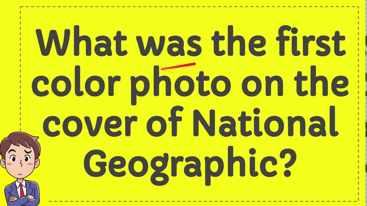 What was the first color photo on the cover of National Geographic ...