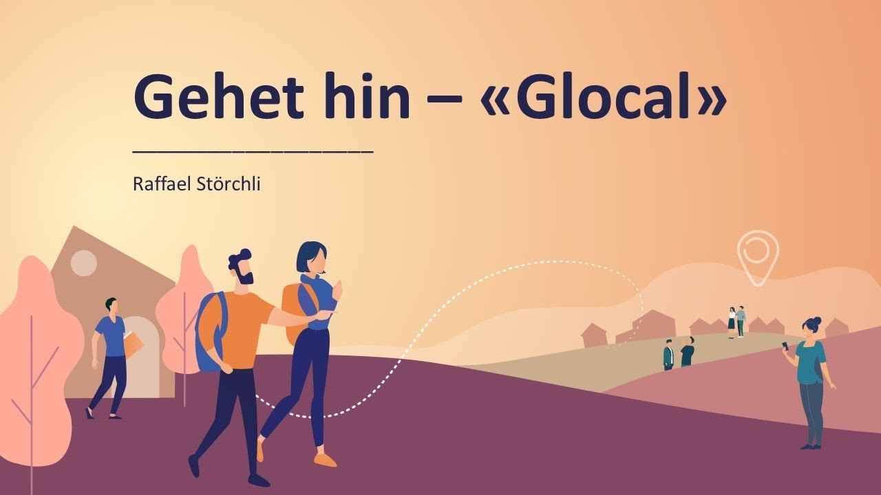 Gehet hin – «Glocal» 07.03.2021 | Raffael Störchli - YouTube