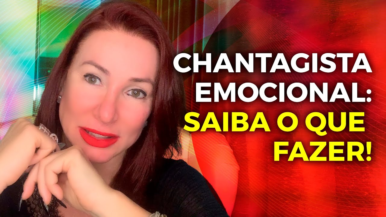 CHANTAGISTA EMOCIONAL - SAIBA O QUE FAZER - YouTube