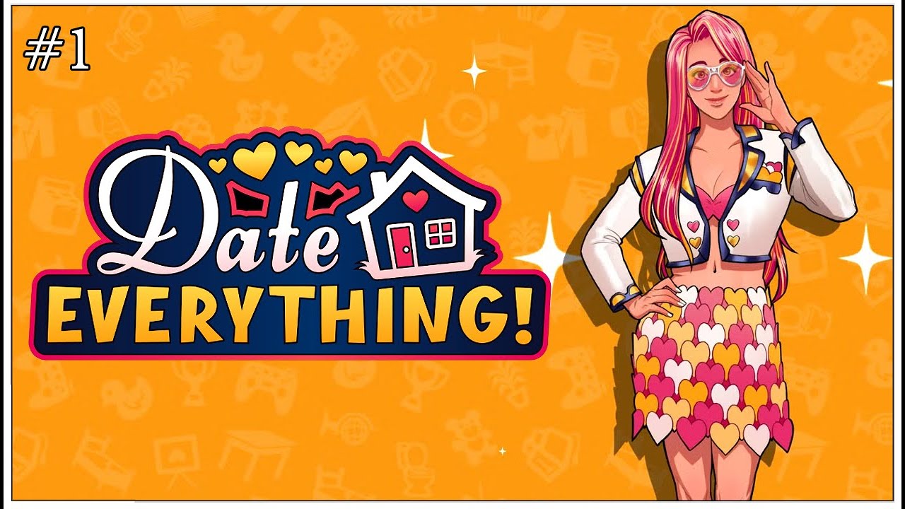 Date Everything! - Part 1 - YouTube