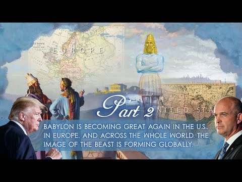 Part 2: Babylon is becoming great again in the U.S., In Europe, and ...