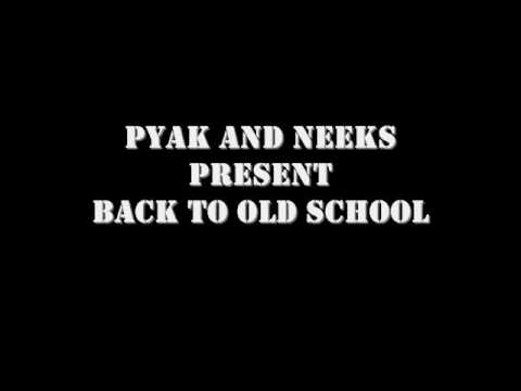 PYAK AND NEEKS-BACK TO OLD SCHOOL - YouTube