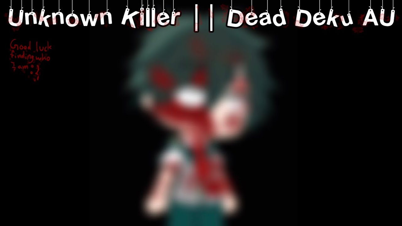 Unknown Killer || Dead Deku AU - YouTube