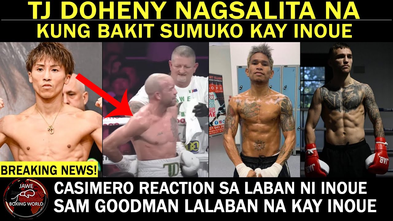 TJ Doheny Nagsalita Na Kung Bakit SUMUKO Kay Inoue,Casimero Reaction ...