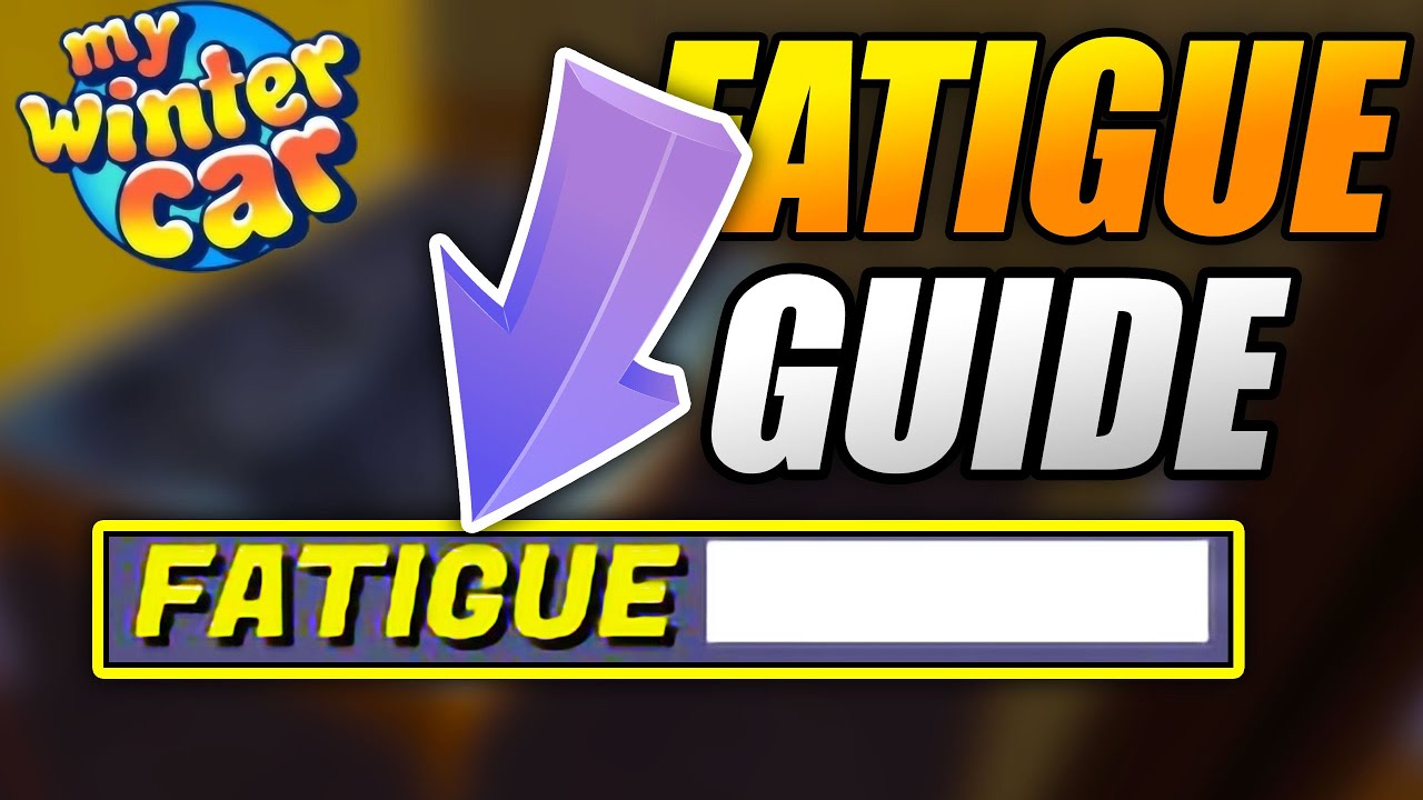 How to LOWER FATIGUE FULL GUIDE - My Winter Car - YouTube