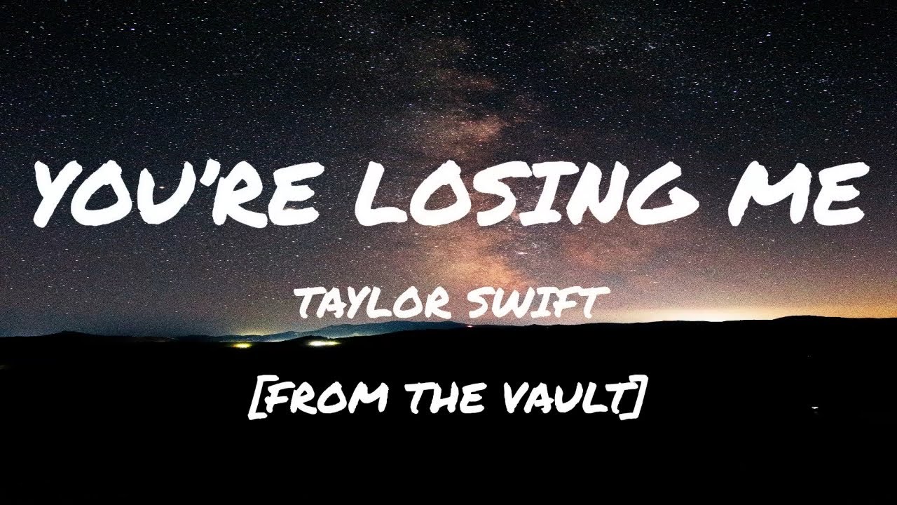 Taylor Swift - You're Losing Me (From The Vault) (Lyrics) - YouTube