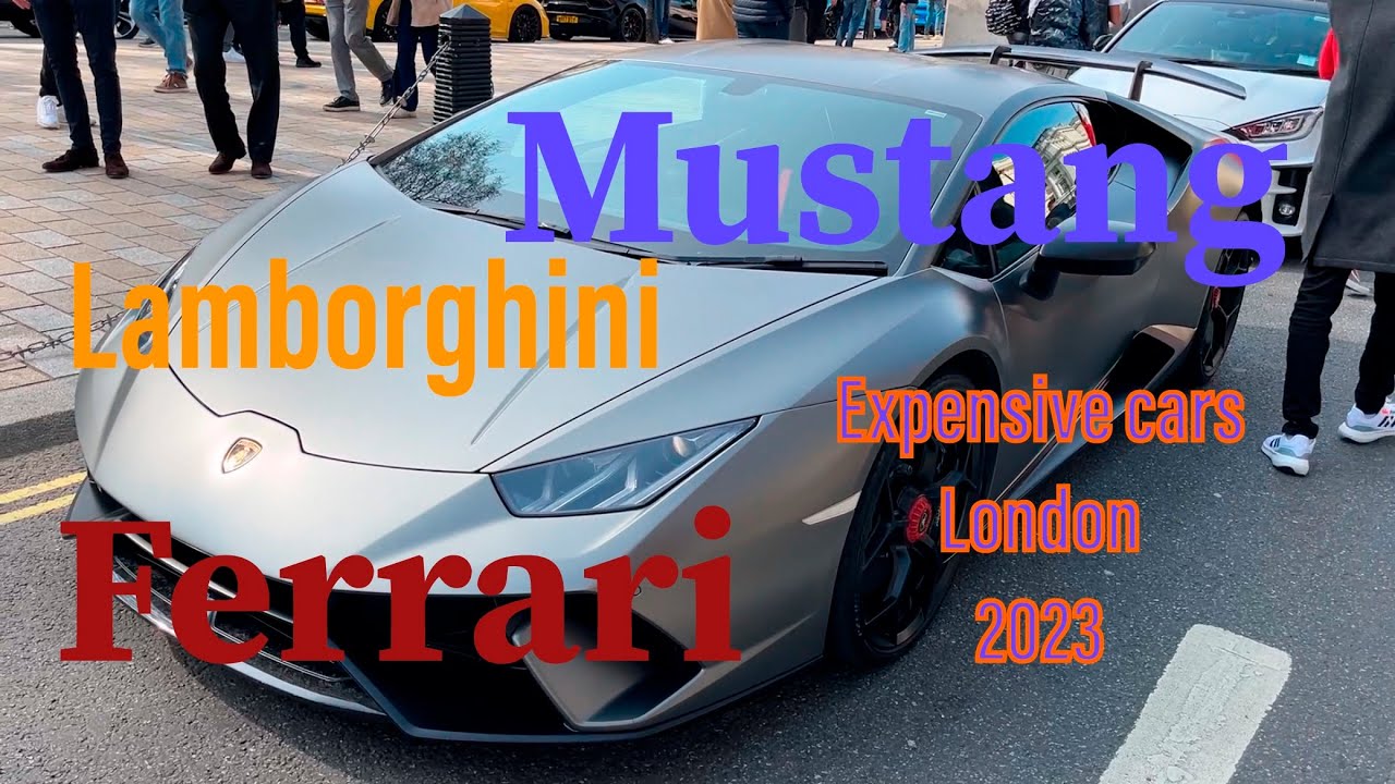 Expensive cars. London 2023. Sport car. Lamborghini,Ferrari,Mustang ...