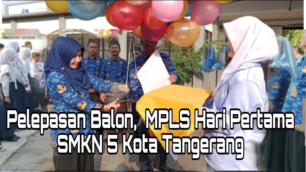 Pelepasan Balon, MPLS Hari Pertama SMKN 5 Kota Tangerang - YouTube