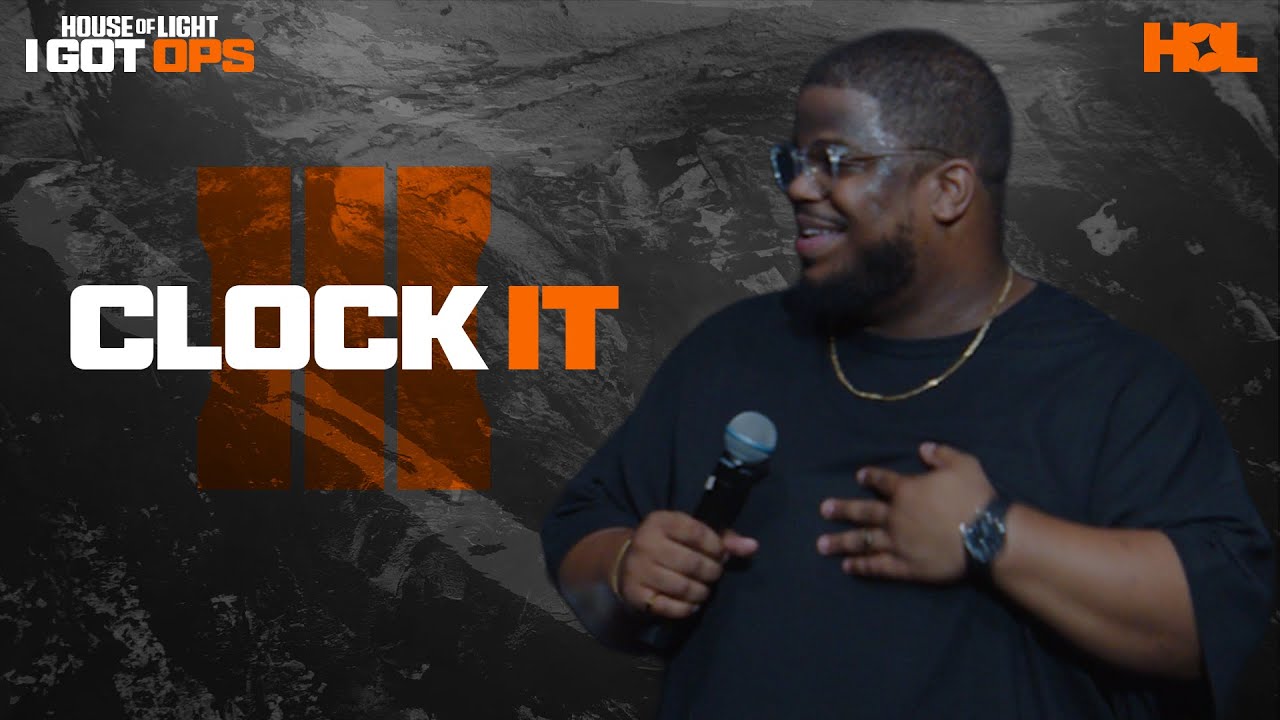 I Got Ops: Clock It | Pastor Will Wilson Jr. | House of Light Church ...