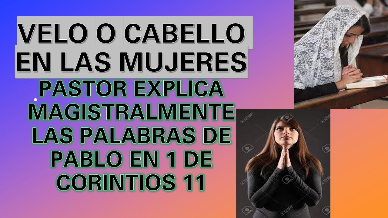 VELO O CABELLO EN LAS MUJERES -PASTOR EXPLICA MAGISTRALMENTE 1 DE ...