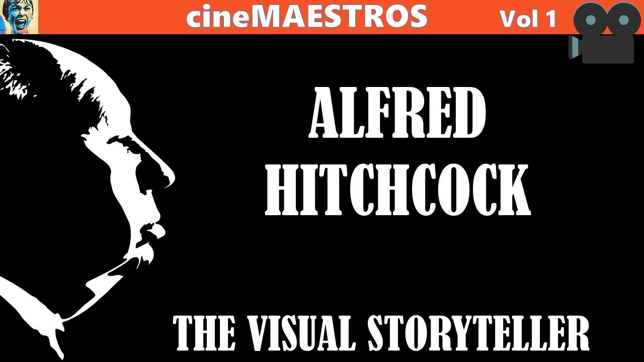 Sir Alfred Hitchcock | The Art of Visual Storytelling | Master of ...