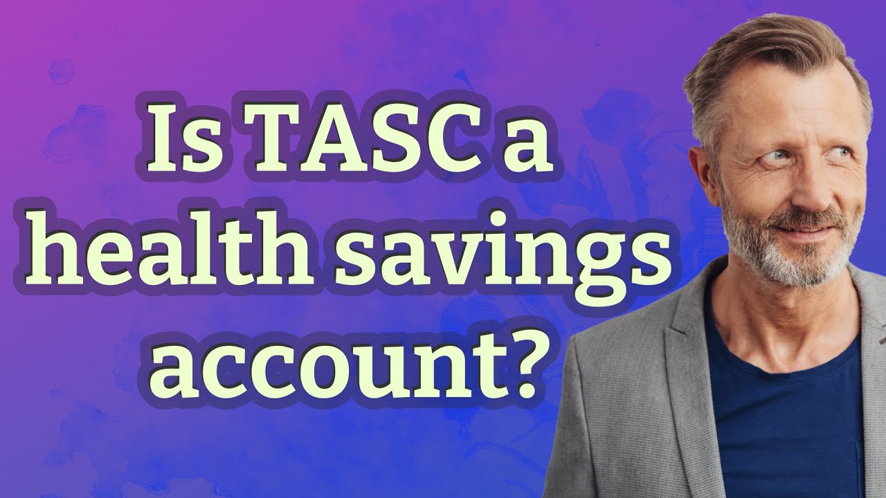 Is TASC a health savings account? - YouTube
