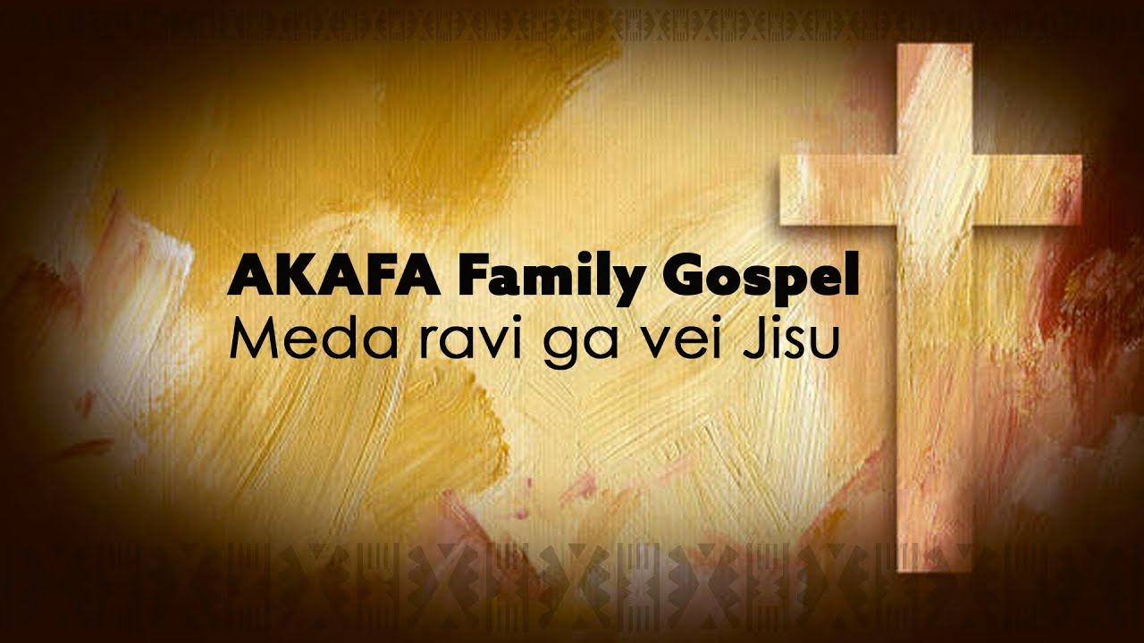 Akafa Family Gospel - Meda ravi ga vei Jisu (Fijian gospel songs) - YouTube