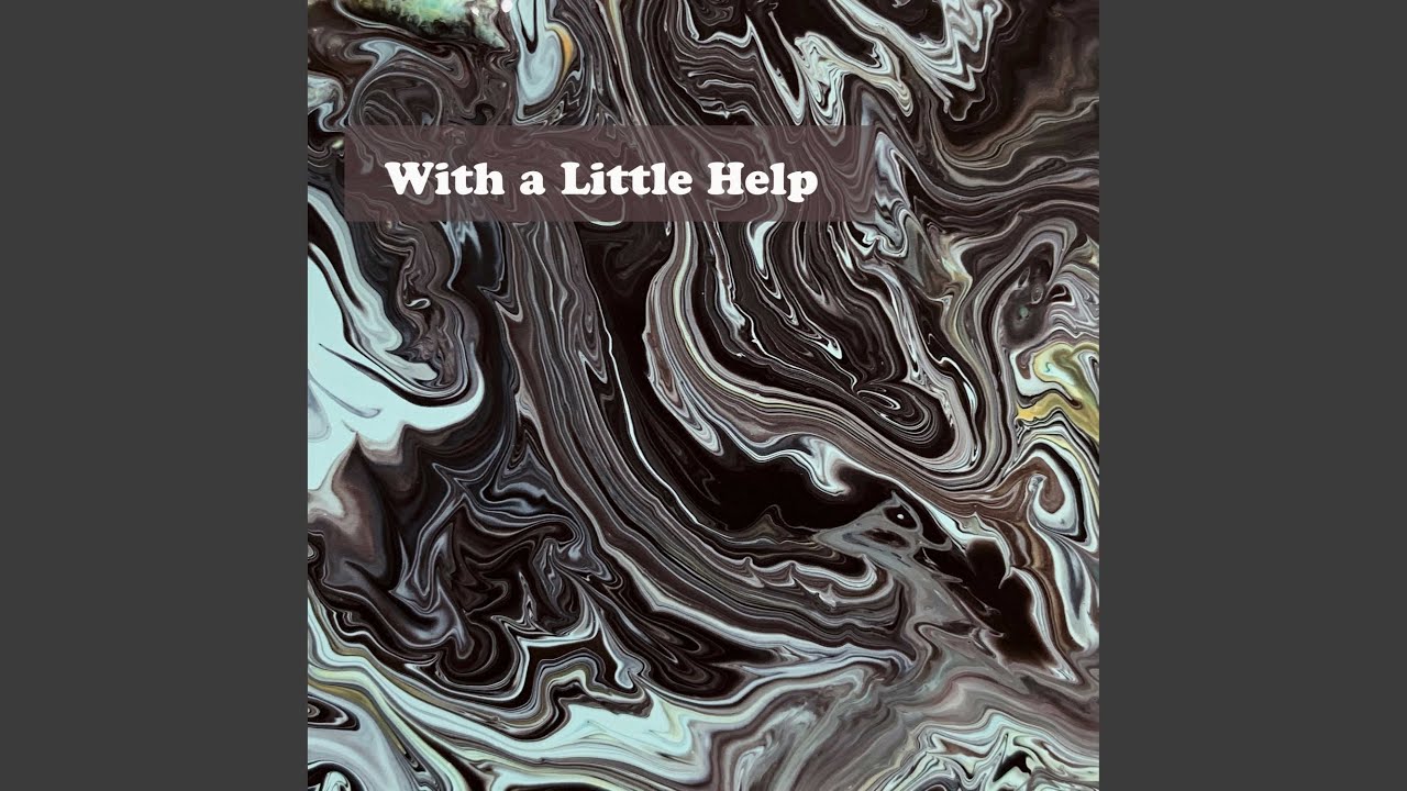 With a Little Help - YouTube