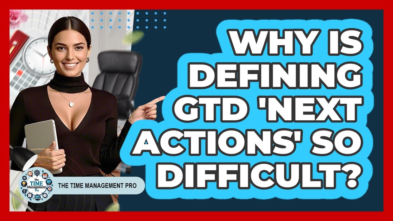 Why Is Defining GTD 'next Actions' So Difficult? - The Time Management ...
