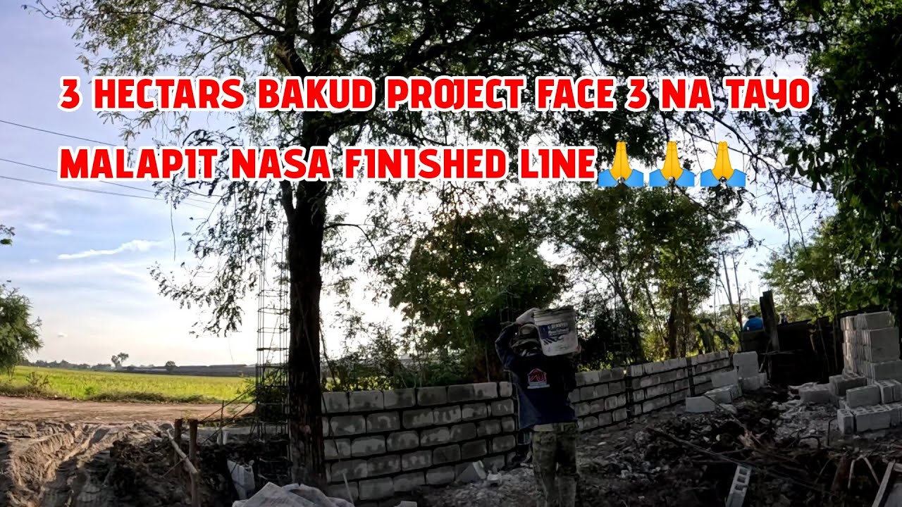 3 HECTARS BAKUD PROJECT FACE 3 NA TAYO MALAPIT NASA FINISHED LINE🙏🙏🙏 ...