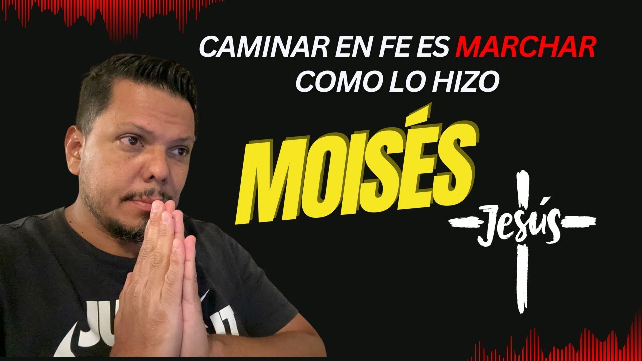 Caminar en fe es marchar como lo hizo Moisés - YouTube