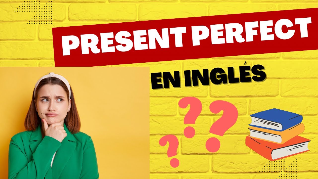 PRESENT PERFECT TENSE en inglés || El pretérito perfecto - YouTube