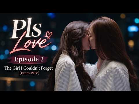 Peem & Parn |The Girl I Couldn't Forget | PLS Love รักได้ไหม Episode 1| 4K [Eng Sub]