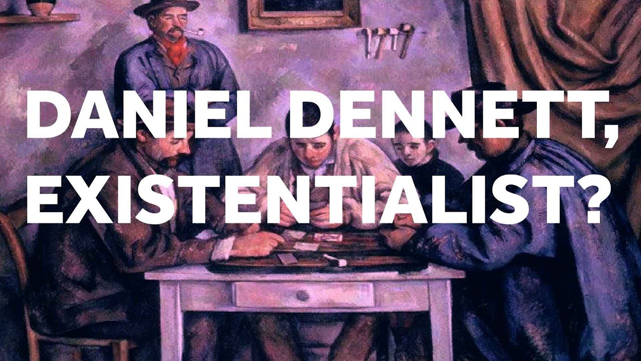 Daniel Dennett, Existentialist? with Bill Meacham, Ph.D. Philosopher - YouTube