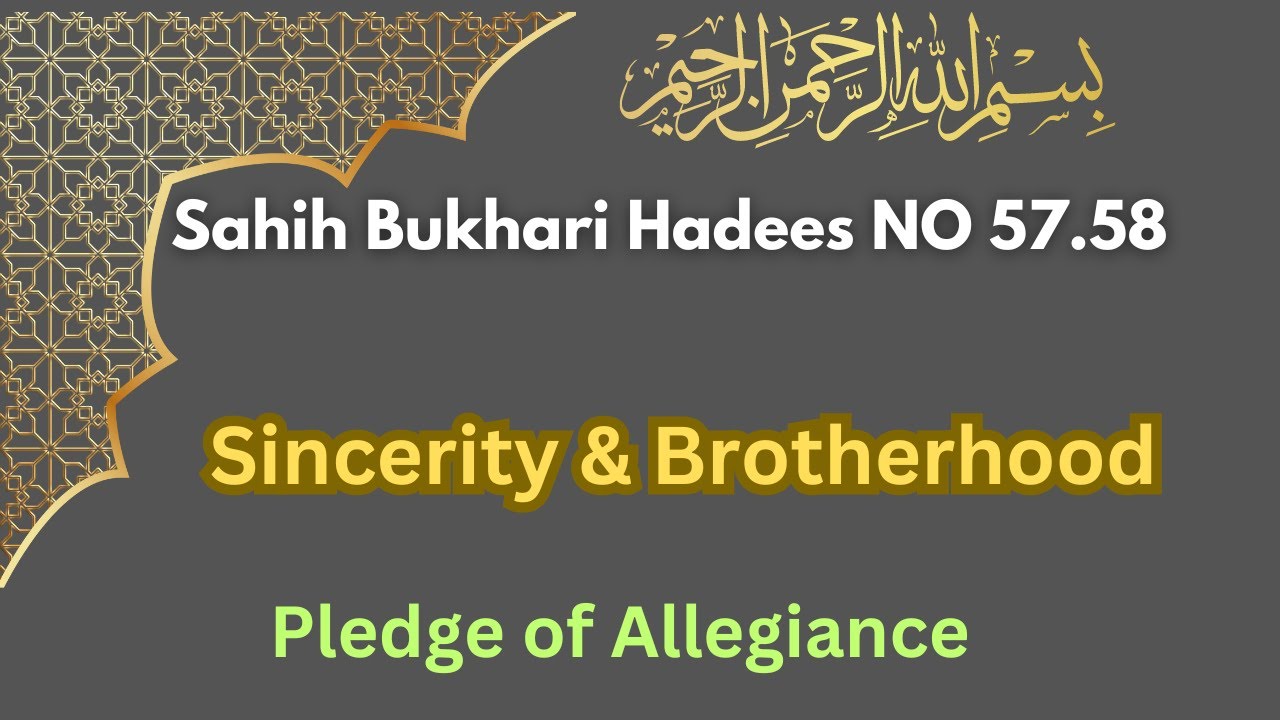 Sahih Bukhari Hadees NO 57.58| Sincerity and Brotherhood in Islam ...