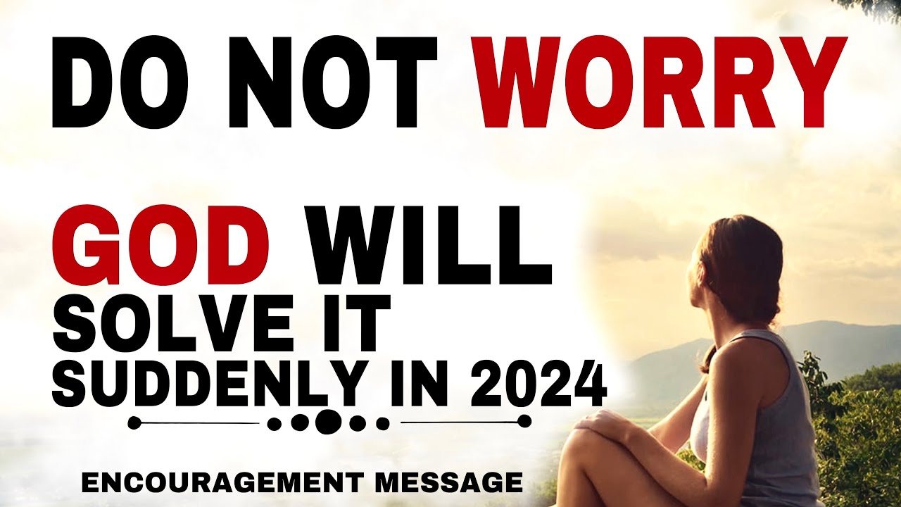 WATCH GOD WILL SOLVE YOUR PROBLEMS SUDDENLY STOP WORRYING - CHRISTIAN ...