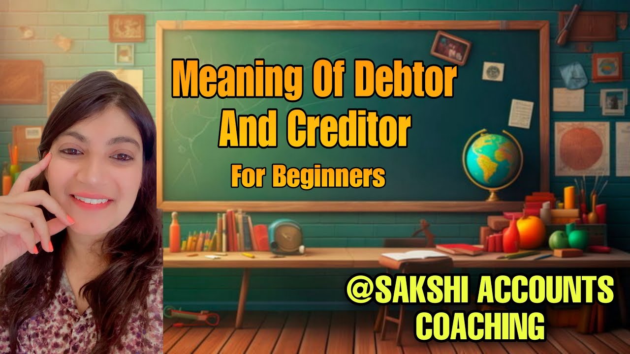 Meaning of Debtors & Creditors for beginners|| class 11th|| Basic ...
