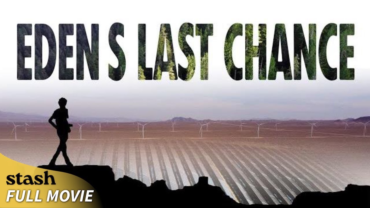 Eden's Last Chance | Climate Change Documentary | Full Movie ...