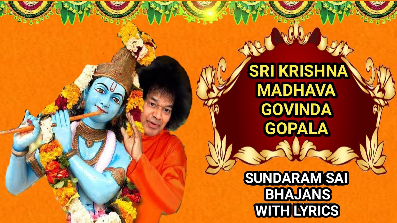 Sri Krishna Madhava Govinda Gopala - With Lyrics | Sundaram Sai Bhajan ...