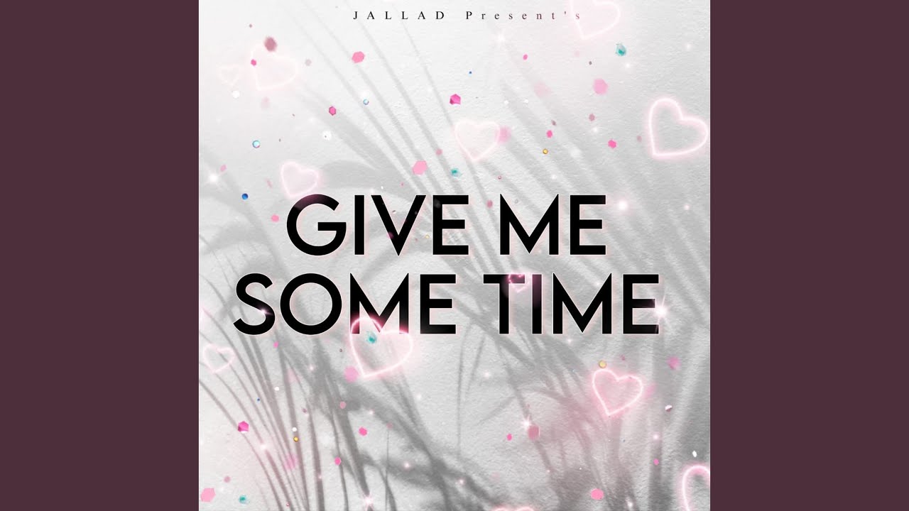 Give Me Some Time - YouTube