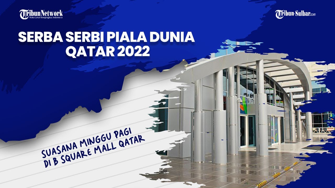 PIALA DUNIA 2022 : Suasana Minggu Pagi di B Square Mall Qatar - YouTube