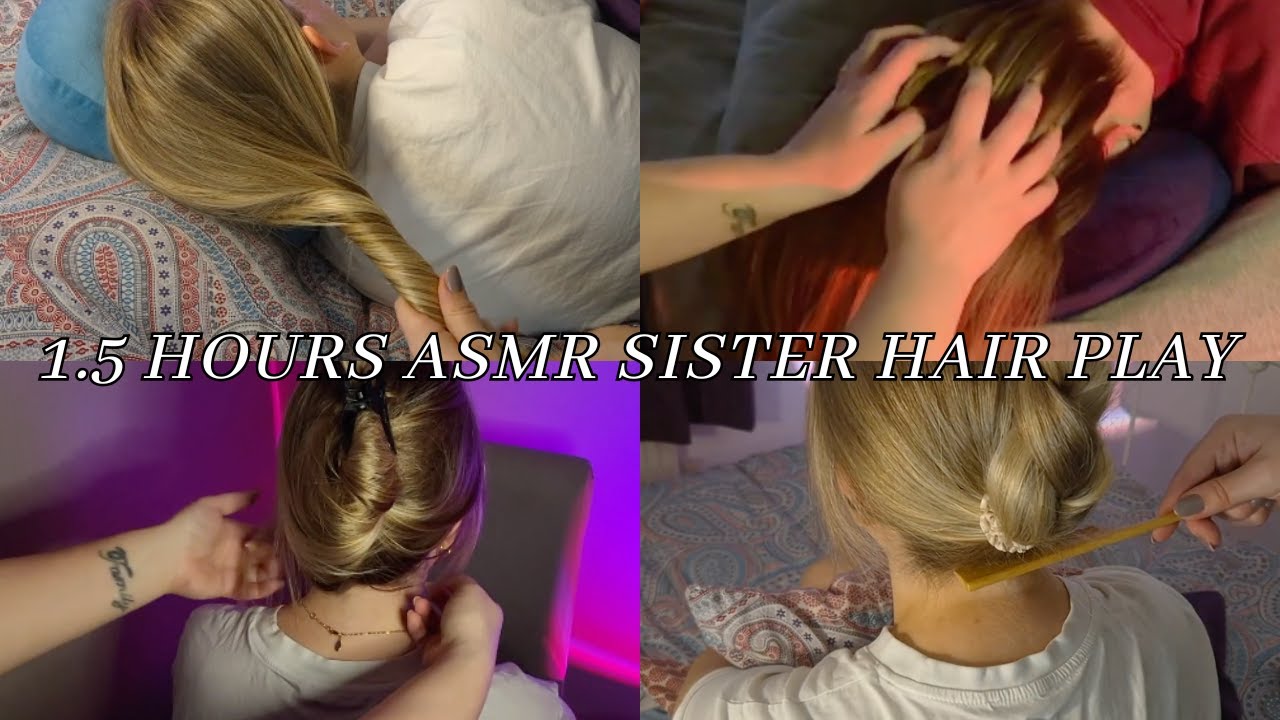 ASMR Sister Hair Play Compilation | 1.5 Hours of Brushing, Styling ...