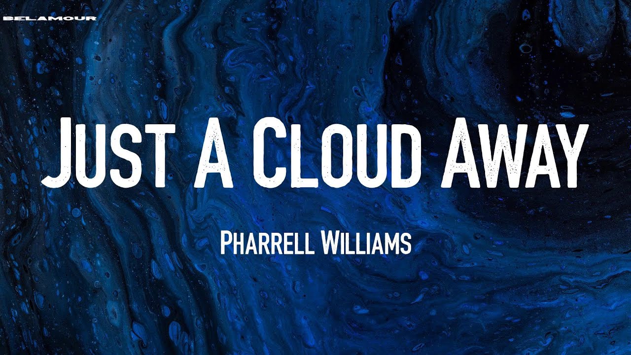 Just A Cloud Away - Pharrell Williams | Lyric Video - YouTube
