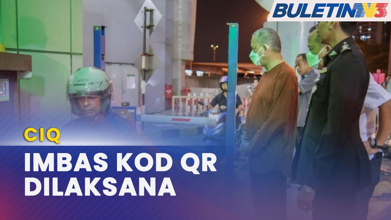 CIQ | Imbas Kod QR Untuk Pelepasan Imigresen Di BSI Dan KSAB Mulai 1 ...