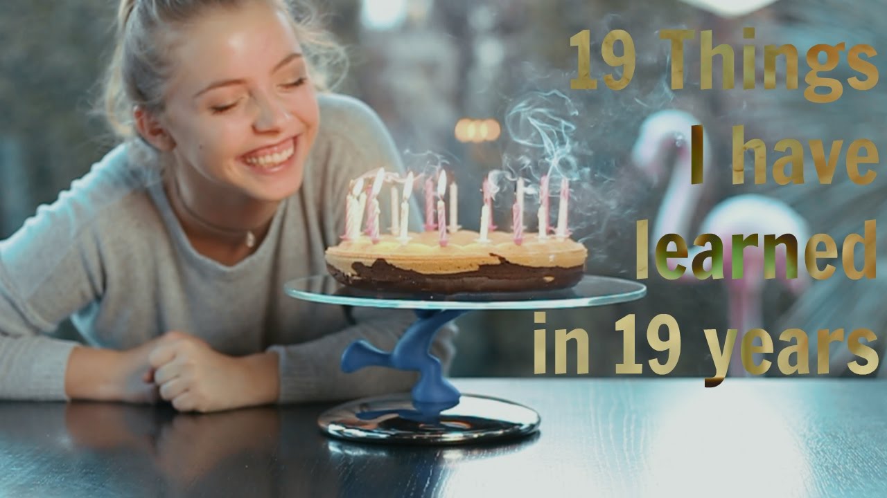 19 things I've learned in 19 years - YouTube