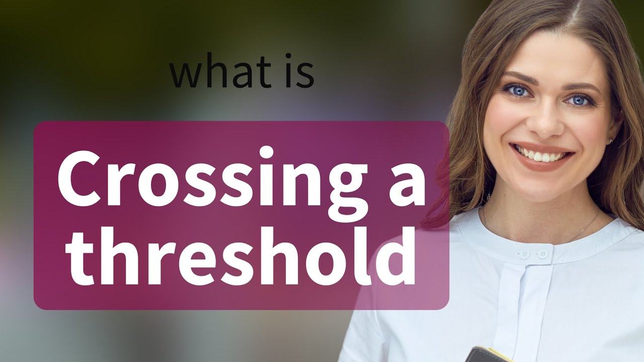 Crossing the Threshold: Understanding a Key English Phrase - YouTube