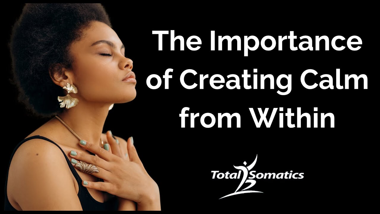 The Importance of Creating Calm from Within - YouTube