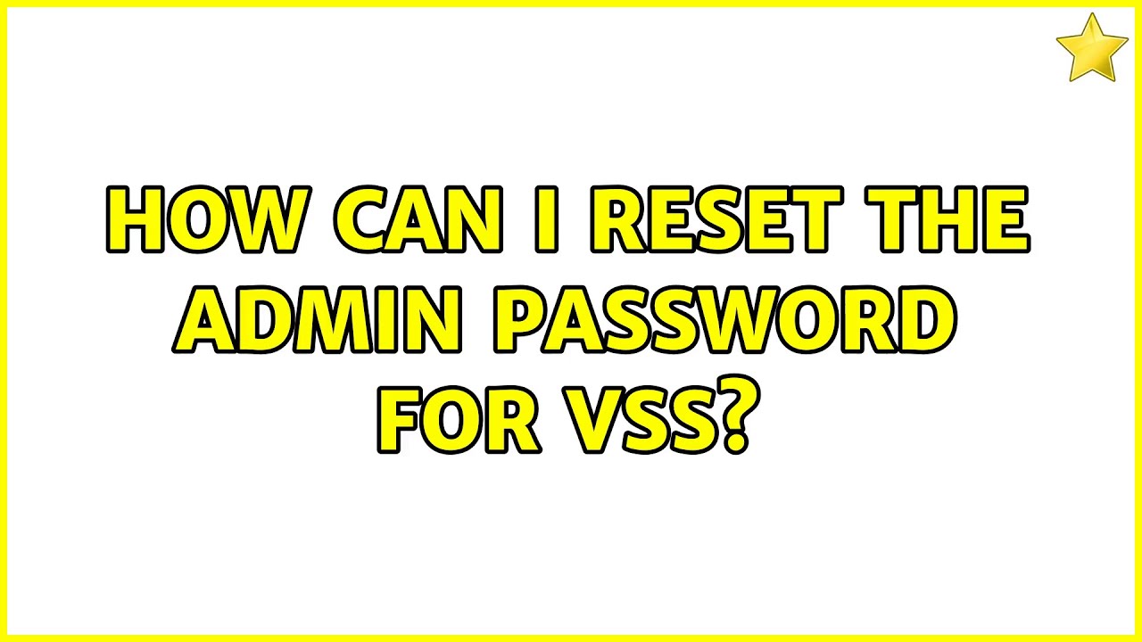 How can I reset the admin password for VSS? - YouTube